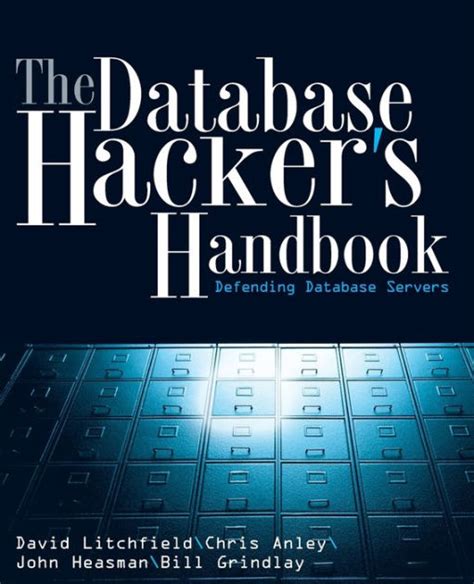 Database Hackers Handbook Defending Database Servers By Bill Grindlay