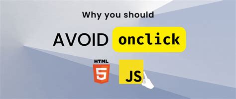 🛑 Why You Should Avoid The Onclick Attribute In Your Code Dev Community