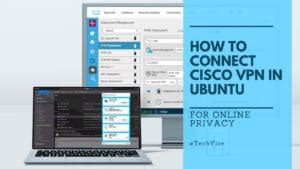 How To Easily Connect Cisco VPN In Ubuntu A Complete Guide