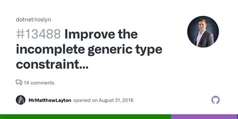 Improve The Incomplete Generic Type Constraint Implementation · Issue 13488 · Dotnetroslyn