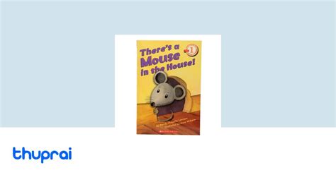 Scholastic Reader Level 1 Theres A Mouse In The House By Wendy