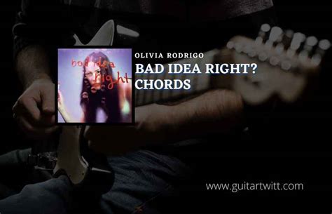 Bad Idea Right Chords By Olivia Rodrigo Guitartwitt