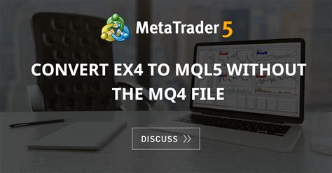Convert Ex4 To Mql5 Without The Mq4 File Mt5 General Mql5