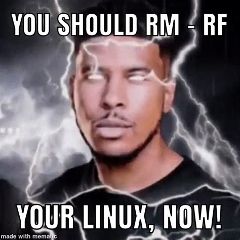 You Should Rm Rf Your Linux Now Rwindowsmemes