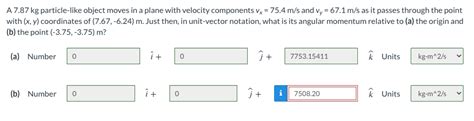 Solved A Kg Particle Like Object Moves In A Plane With Chegg