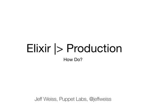 Elixirconf Lightning Talk Elixir Production Ppt