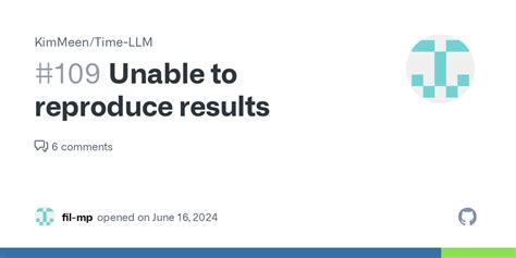 Unable To Reproduce Results · Issue 109 · Kimmeen Time Llm · Github