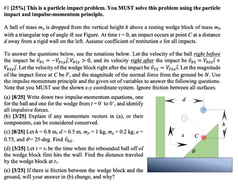 Solved 1 25 This Is A Particle Impact Problem You MUST Chegg Com