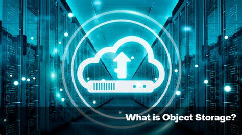 What Is An Object Storage Definition And All Benefits