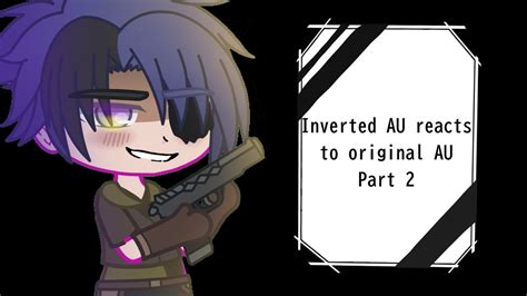 Inverted Mha Au Reacts To Original Au Part 2 Youtube