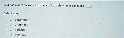 Solved A Variable Or Expression Listed In A Call To A Function Is Called The Select One A