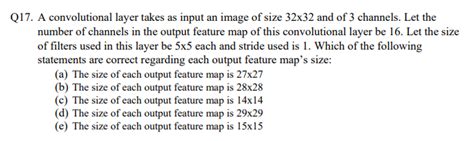 Solved Q17 A Convolutional Layer Takes As Input An Image Of
