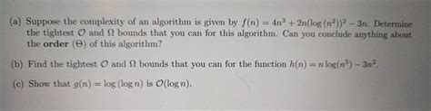 Solved A Suppose The Complexity Of An Algorithm Is Given Chegg