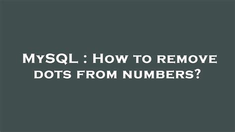 Mysql How To Remove Dots From Numbers Youtube