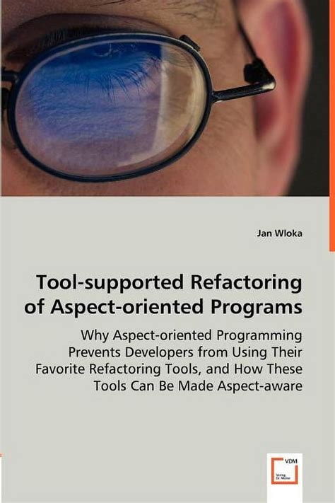 Tool Supported Refactoring Of Aspect Oriented Programs Why Aspect