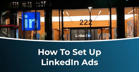 How To Set Up Linkedin Ads Key Principles