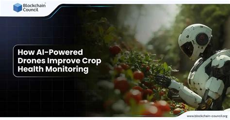 How Ai Powered Drones Improve Crop Health Monitoring Blockchain Council