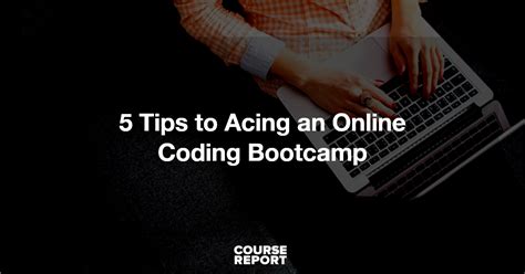 5 Tips To Acing An Online Coding Bootcamp Course Report