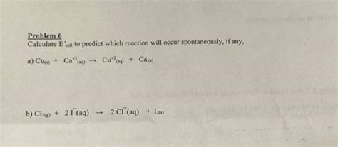 Solved Problem Calculate E Cell To Predict Which Chegg Com