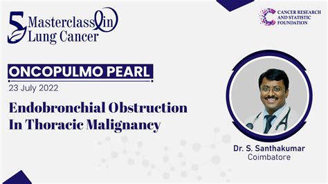 Oncopulmo Pearl Dr Santhakumar Endobronchial Obstruction In Thoracic Malignancy Youtube