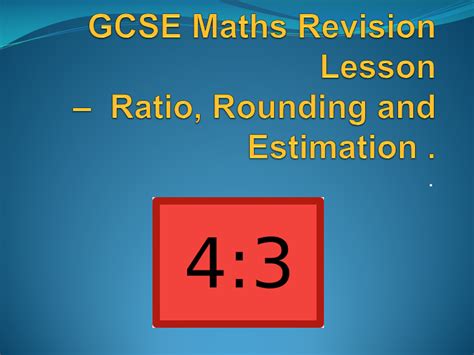 Ratio And Rounding Estimation Lesson Powerpoint Gcse Foundation Maths Teaching Resources