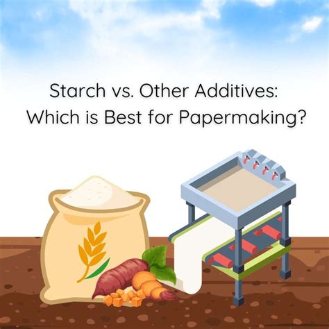 Starch Vs Other Additives Which Is Best For Papermaking Angelstarch