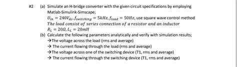 Solved A Simulate An H Bridge Converter With The Given
