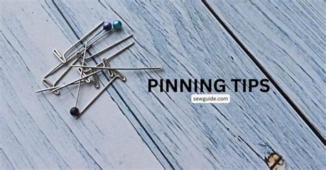Pinning Tips In Sewing And Alternatives To Pins Sewguide