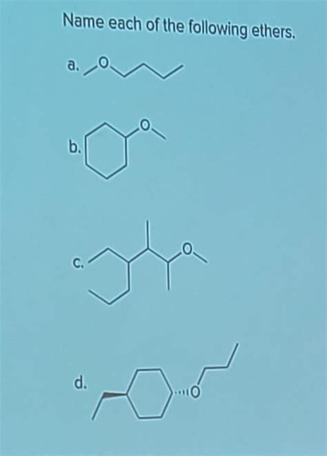 Solved Name Each Of The Following Ethers A B C