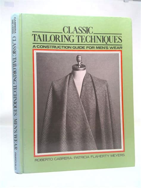 Classic Tailoring Techniques A Construction Guide For Mens Wear By