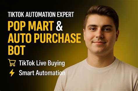 Develop Automated Tiktok Popmart Bot Auto Purchase Bot Tiktok Live Buying Bot By Sheglevixi