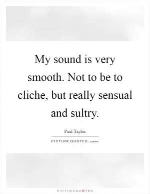 Sultry Quotes Sultry Sayings Sultry Picture Quotes