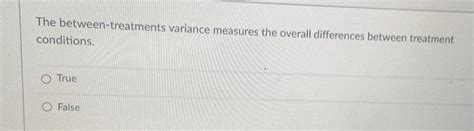 Answered The Between Treatments Variance Measures The Overall Kunduz