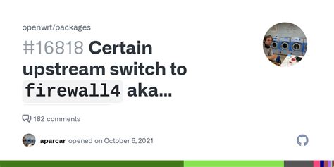 Certain Upstream Switch To `firewall4` Aka `nftables` Instead Of `iptables` · Issue 16818