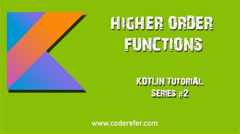 higher order functions in kotlin with examples coderefer blog