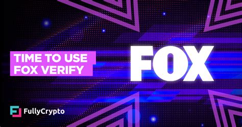 Time To Use Foxs Blockchain Content Verification System