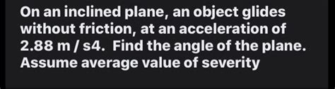 Solved On An Inclined Plane An Object Glides Without Chegg