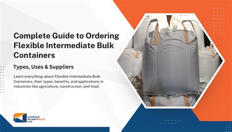 Complete Guide To Ordering Flexible Intermediate Bulk Containers Types Uses And Suppliers