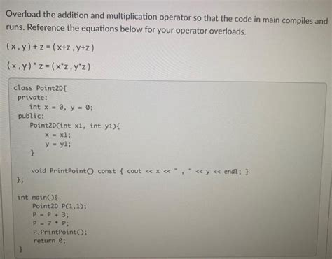 Solved Overload The Addition And Multiplication Operator So