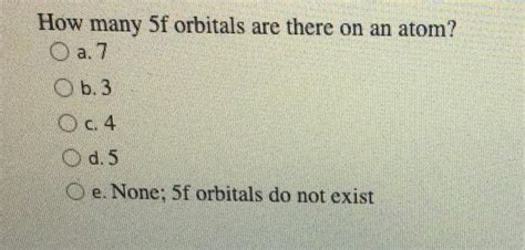 Solved How Many F Orbitals Are There On An Atom O A O Chegg Com