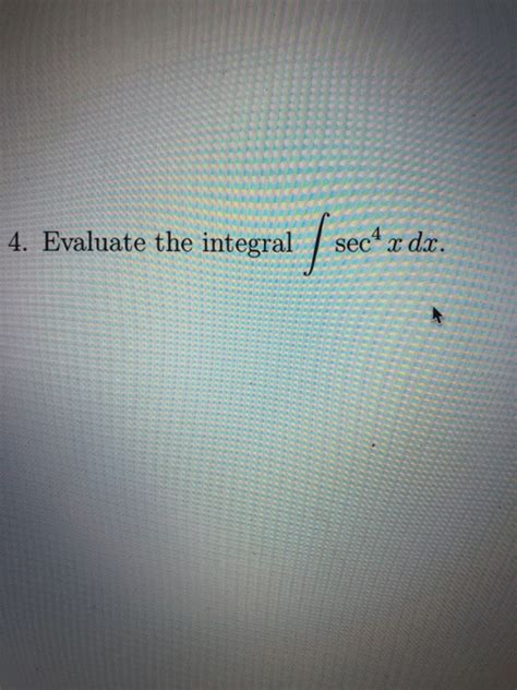 solved 4 evaluate the integral sec x dx
