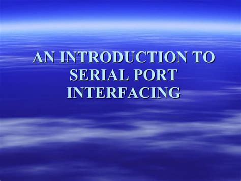 An Introduction To Serial Port Interfacing Ppt