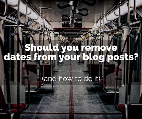 Should You Remove Dates From Your Blog Posts And How To Do It