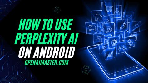How To Use Perplexity AI On Android Open AI Master