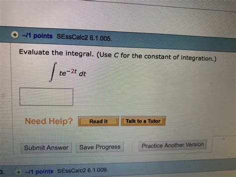 solved evaluate the integral use c for the constant of