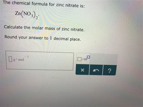Solved The Chemical Formula For Zinc Nitrate Is Z N No Chegg Com