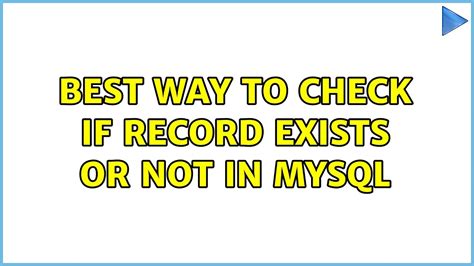 Best Way To Check If Record Exists Or Not In Mysql 2 Solutions