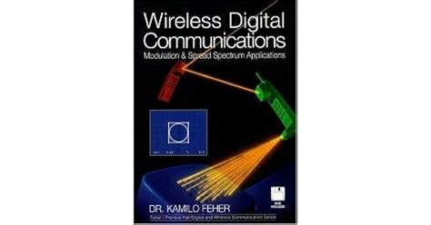 Wireless Digital Communications Modulation And Spread Spectrum Applications By Kamilo Feher
