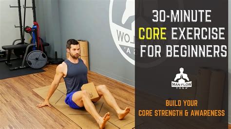 30 Minute Core Exercise For Beginners Build Your Core Strength And Awareness Yogaformen Youtube