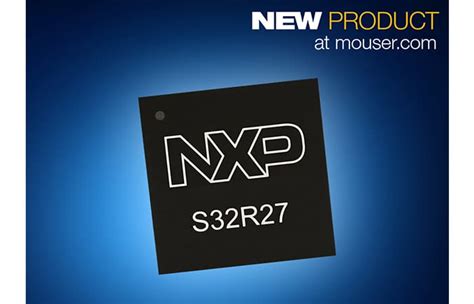 NXP S S32R274 Microcontroller For Fast Chirp Modulation Radar Systems Now At Mouser